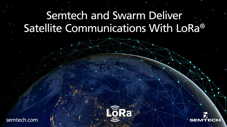 Semtech 和 Swarm 通过 LoRa® 开展卫星通信 | Semtech Semtech 和 Swarm 通过 LoRa® 开展卫星通信 | Semtech